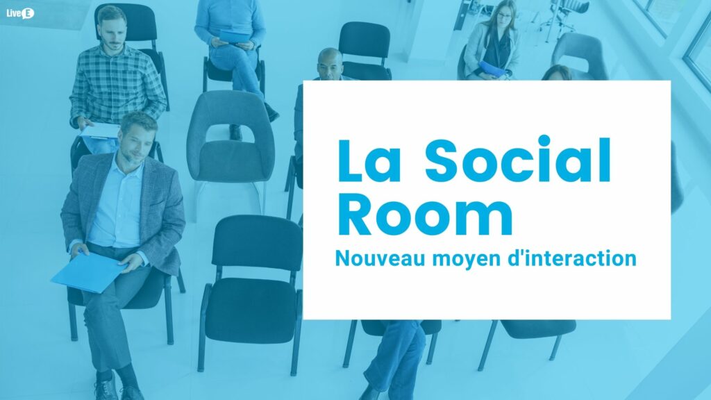 La social room : nouveau moyen d’interaction - LiveE