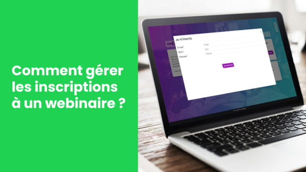 Comment gérer les inscriptions à un webinaire